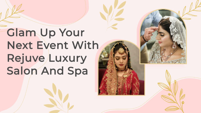 Glam Up With Rejuve Luxury Salon and Spa | Rejuve Blog